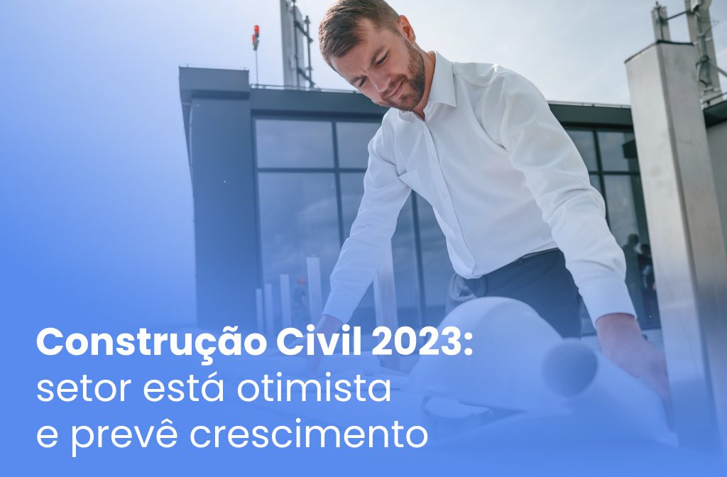 Construção Civil 2023: setor está otimista e prevê crescimento - Obra Play